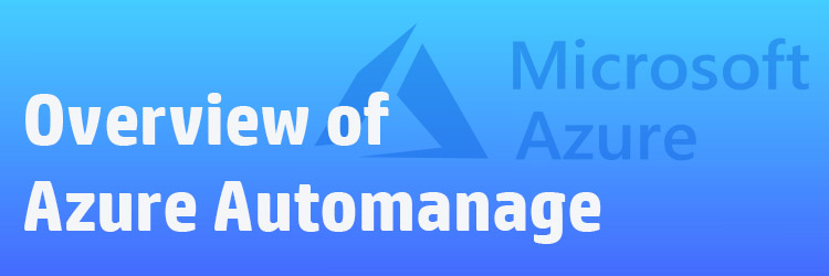 Terminalworks Blog | Overview of Azure Automanage