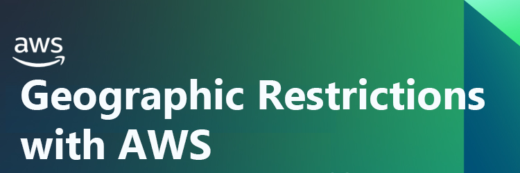 Terminalworks Blog | Geographic Restrictions with AWS